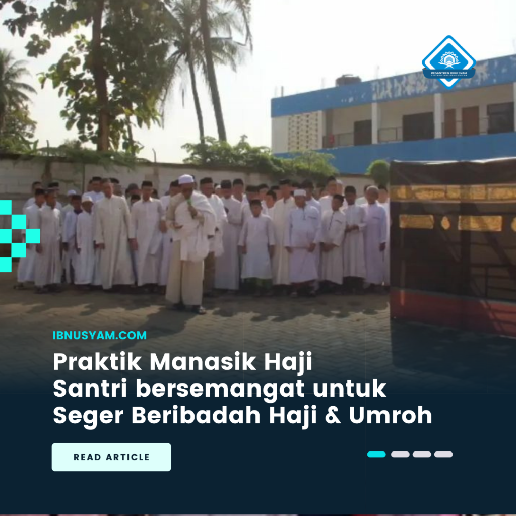 Praktik Manasik Haji - Pesantren Ibnu Syam